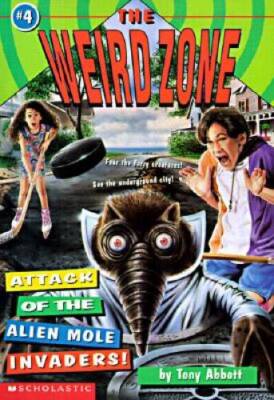 Attack Of The Alien Mole Invaders (The Weird Zone) By Abbott, Tony ...
