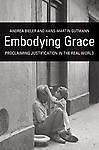 Embodying Grace : Proclaiming Justification in the Real World by Andrea ...