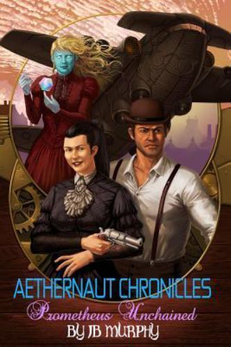 Aethernaut Chronicles : Prometheus Unchained by J. Murphy (2013, Trade Paperback) for sale ...