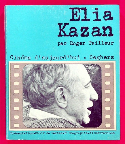 SEGHERS - CINEMA D'AUJOURD'HUI N° 36 : ELIA KAZAN - ROGER TAILLEUR ...