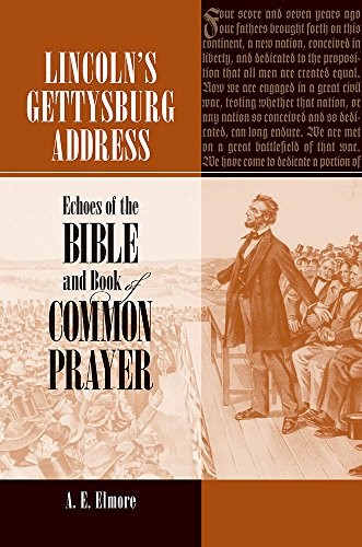 LINCOLN'S GETTYSBURG ADDRESS: ECHOES OF THE BIBLE AND BOOK By A. E ...