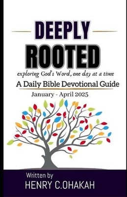 Deeply Rooted: Exploring God's Word, one day at a time A Daily Bible ...
