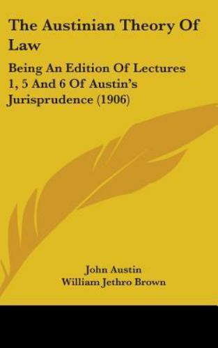 Austinian Theory of Law : Being an Edition of Lectures 1, 5 and 6 of ...