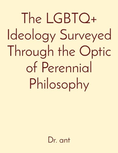 Anthony T Vento The LGBTQ+ Ideology Surveyed Through the Optic of ...