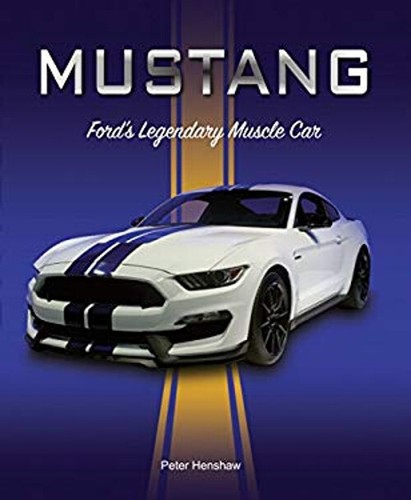 Mustang : Ford's Legendary Muscle Car Hardcover Peter Henshaw ...
