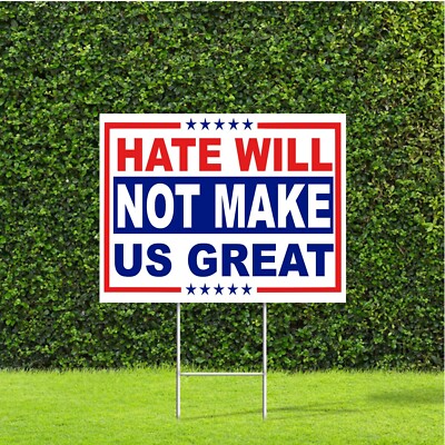 Hate Will Not Make Us Great 18"x22" Yard Sign with H Stake Peaceful ...