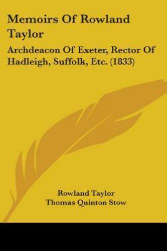 Memoirs of Rowland Taylor : Archdeacon of Exeter, Rector of Hadleigh ...