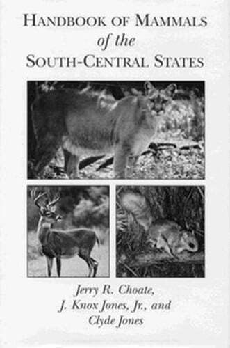 Handbook of Mammals of the South-Central States by Jerry R Choate: New ...