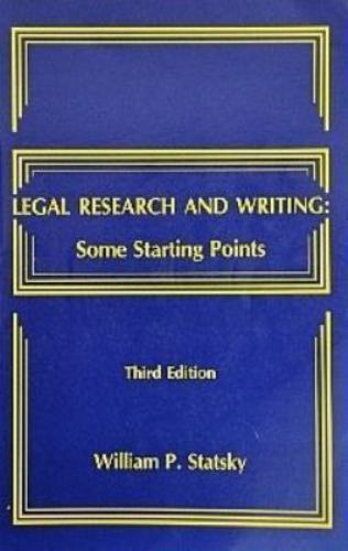 Legal Research and Writing : Some Starting Points by William P. Statsky ...