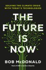 The Future Is Now: Solving the Climate Crisis with Todays Technologies ...