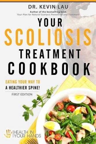 Your Scoliosis Treatment Cookbook: Eating your way to a healthier spine ...
