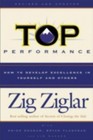 Top Performance: How to Develop Excellence in Yourself and Others ...