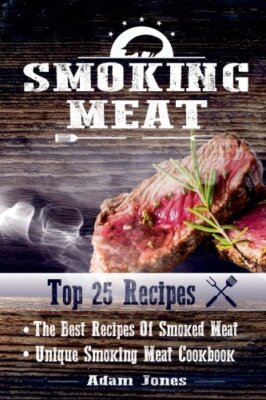 Smoking Meat: The Best Recipes Of Smoked Meat: Unique Smoking Meat ...