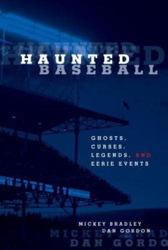 Haunted Baseball : Ghosts, Curses, Legends, and Eerie Events by Dan ...