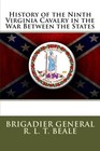 HISTORY OF THE NINTH VIRGINIA CAVALRY IN THE WAR BETWEEN By Gen. R. L T ...