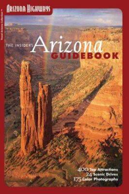 The Insider's Arizona Guidebook [Travel Arizona Collection: Arizona ...