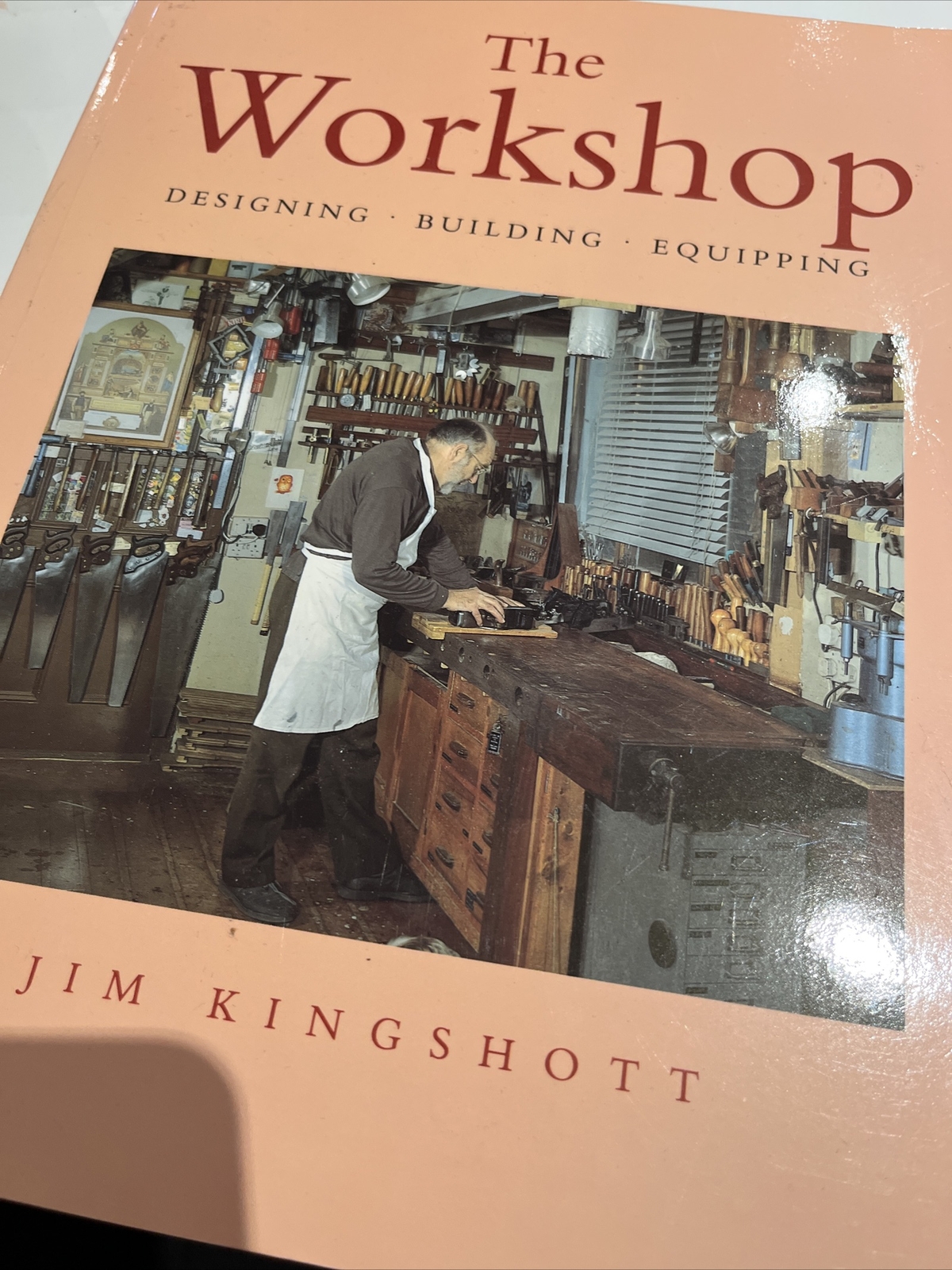 The Workshop: Designing, Building, Equipping by Jim Kingshott ...