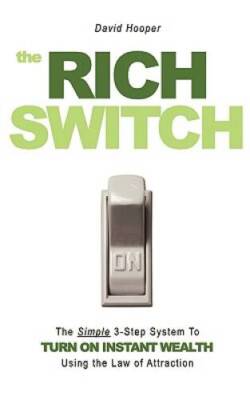 The Rich Switch - The Simple 3-Step System to Turn on Instant Wealth ...