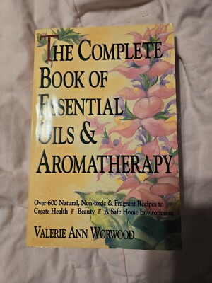 Complete Book of Essential Oils and Aromatherapy : Over 600 Natural ...