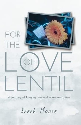 For the Love of Lentil by Sarah Moore Paperback / softback Book The ...