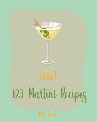 Drink Hello! 123 Martini Recipes (Paperback) Martini Recipes (US IMPORT ...
