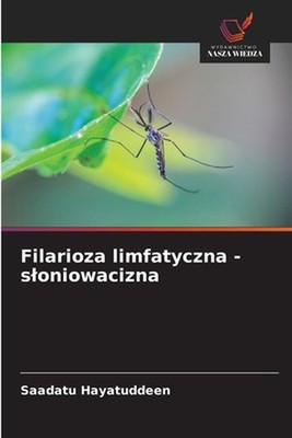 Filarioza limfatyczna - sloniowacizna by Saadatu Hayatuddeen (Polish ...
