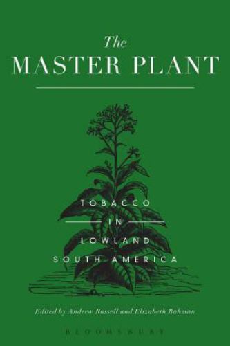 Master Plant : Tobacco in Lowland South America by Elizabeth Rahman ...