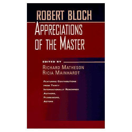 Robert Bloch : Appreciations of the Master by Ricia Mainhardt (1997 ...