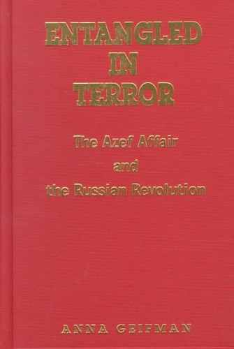Entangled in Terror: The Azef Affair and the Russian Revolution by Anna ...