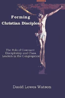 Forming Christian Disciples : The Role of Covenant Discipleship and ...