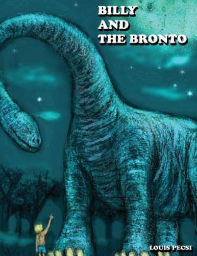 Billy and the Bronto by Louis John Pecsi (2015, Trade Paperback) for ...