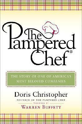 Pampered Chef : The Story of One of America's Most Beloved Companies by ...