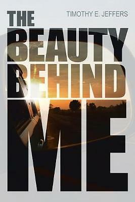 The Beauty Behind Me by Timothy E Jeffers (Paperback, 2019) for sale ...