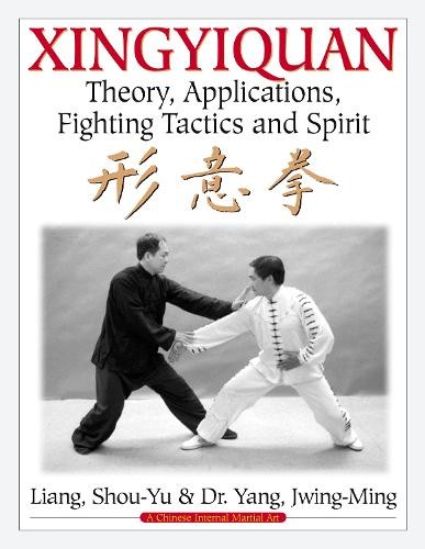 Shou-Yu Liang Dr. Jwing-Ming Yang Ph.D. Xingyiquan (Paperback) (US ...