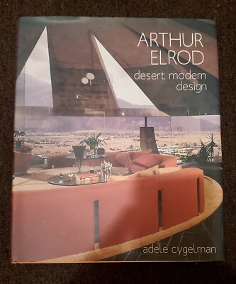 Arthur Elrod: Desert Modern Design - 2019 hc with dj - very good ...