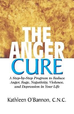 The Anger Cure Step-By-Step Program Reduce Anger Rage Neg by O'Bannon ...
