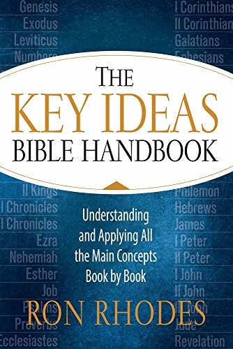 THE KEY IDEAS BIBLE HANDBOOK: UNDERSTANDING AND APPLYING By Ron Rhodes ...
