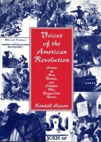 Voices of the American Revolution : Stories of Men, Women, and Children ...