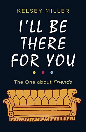 I'll Be There For You: The ultimate book for Frien... by Miller, Kelsey ...