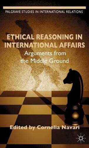 Ethical Reasoning in International Affairs: Arguments from the Middle ...