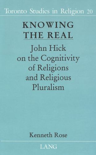 Toronto Studies in Religion: Knowing the Real : John Hick on the ...