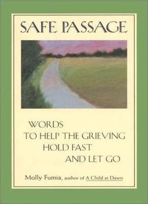Safe Passage: Words to Help the Grieving Hold Fast and Let Go By ...