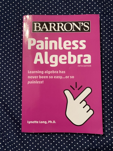Barron's Painless Ser.: Painless Algebra by Lynette Long (2020, Trade ...