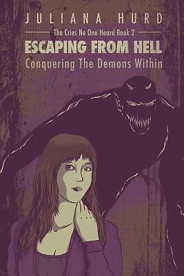 Escaping From Hell: Conquering The Demons Within by Hurd, Juliana ...