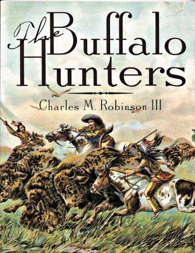 Buffalo Hunters by Robert DeArment and Charles M. Robinson III (1995 ...