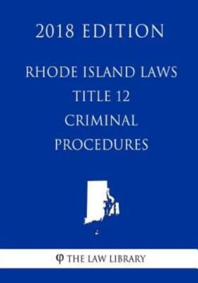 Rhode Island Laws - Title 12 - Criminal Procedure (2018 Edition ...