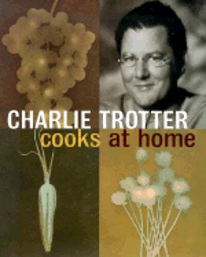 Charlie Trotter Cooks at Home by Charlie Trotter: New 9781580082501| eBay