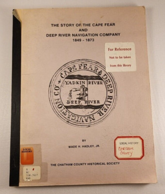 The Story of Cape Fear & Deep River Navigation Company 1849-1873 Wade H ...