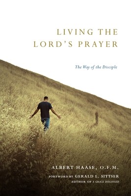 Living the Lord's Prayer The Way of the Albert Haase Ofm Paperback ...
