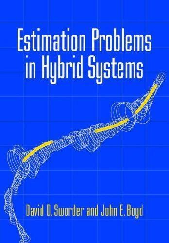 Estimation Problems in Hybrid Systems by David D. Sworder and John E ...